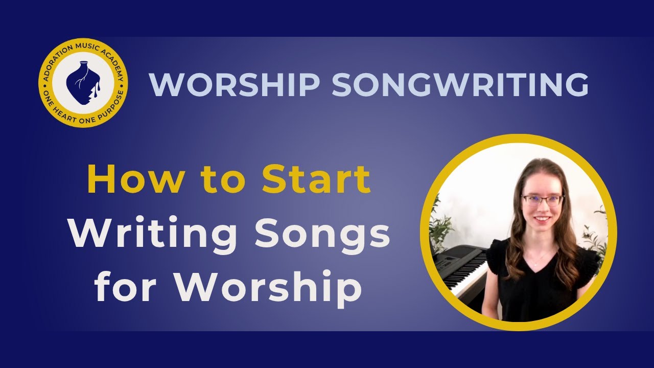 How to Start Writing Songs for Worship | 3 Principles of Worship ...
