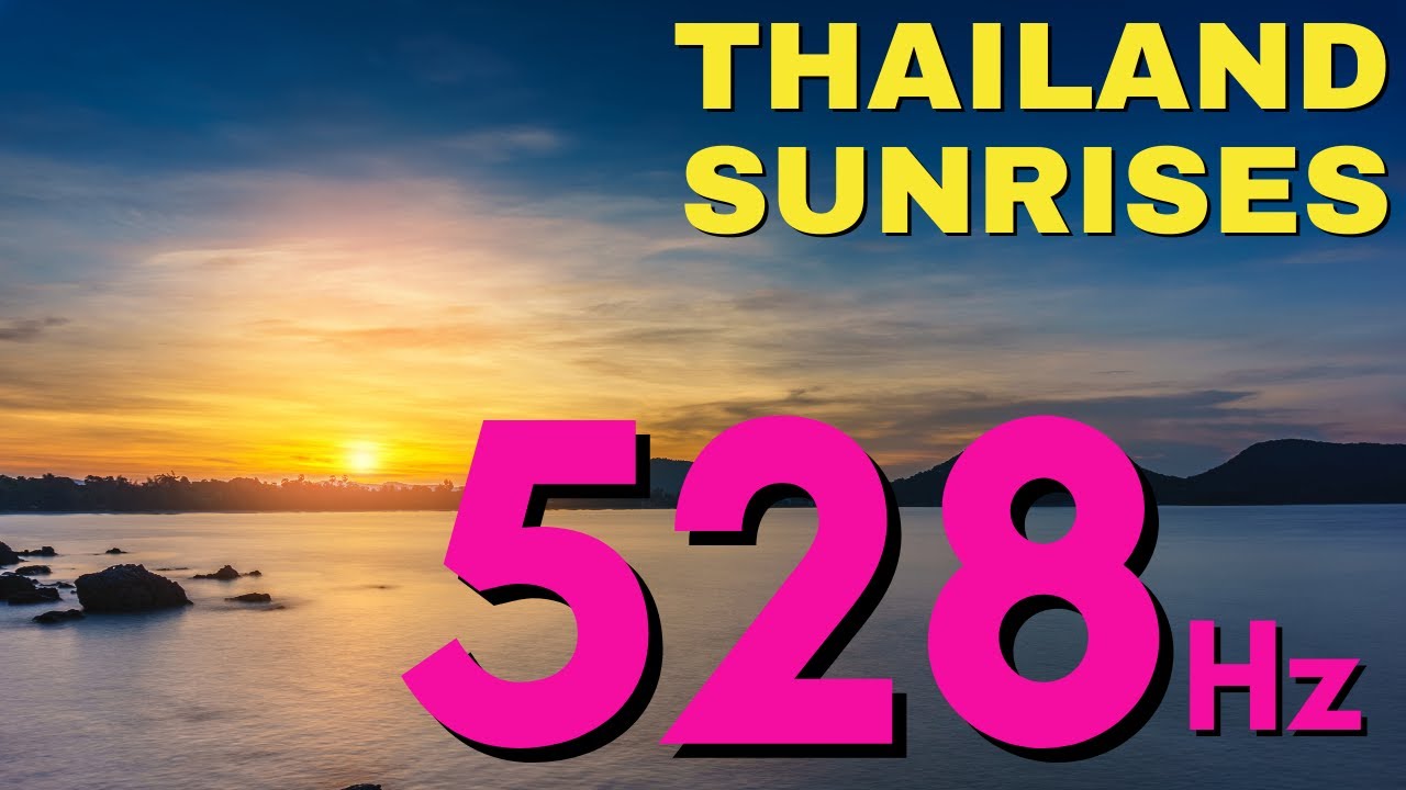 528 Hz love frequency | healing music body soul | Thailand Sunrises ...