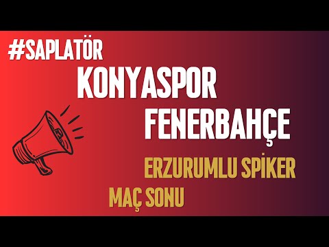 SAPLATÖR | Konyaspor 2-3 Fenerbahçe Erzurumlu Spiker | Maç Sonu