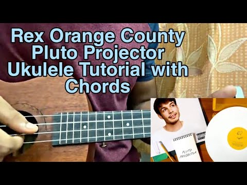 Rex Orange County - Pluto Projector // Easy Ukulele Tutorial,All ...