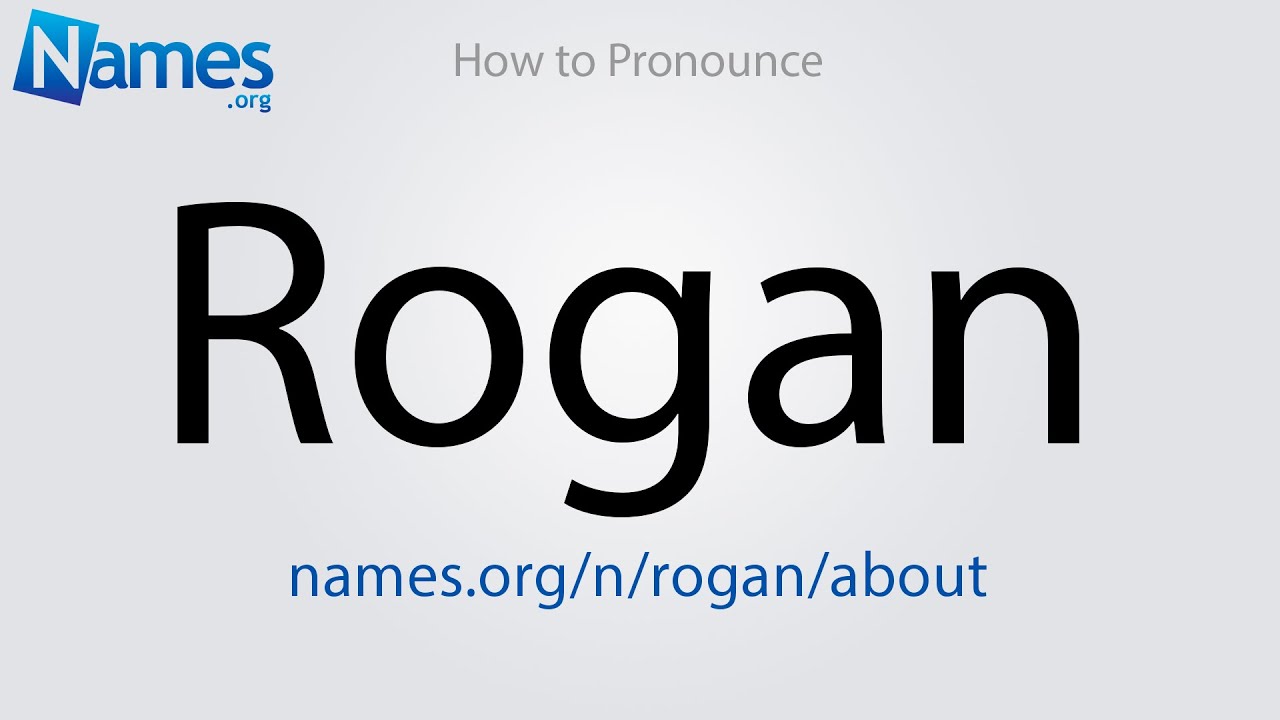 How to Pronounce Rogan - YouTube