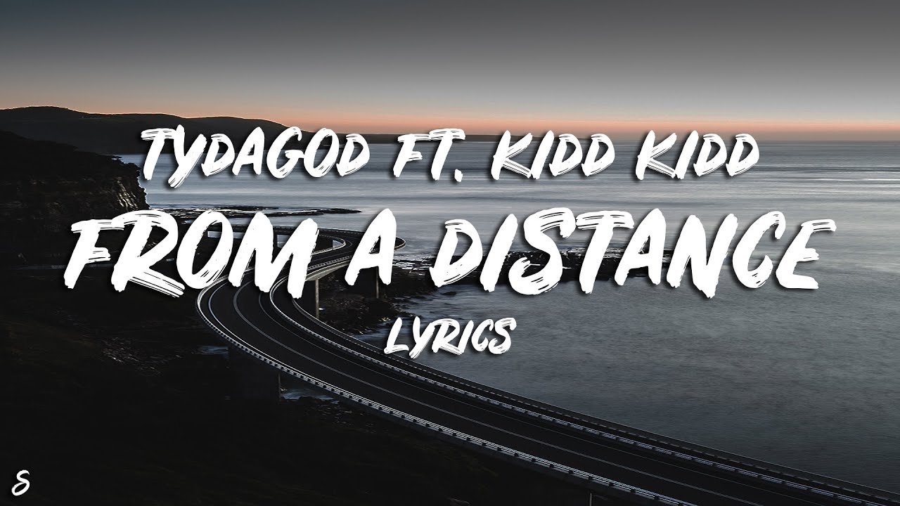 TyDaGod - From A Distance feat. Kidd Kidd (Lyrics) prod ...
