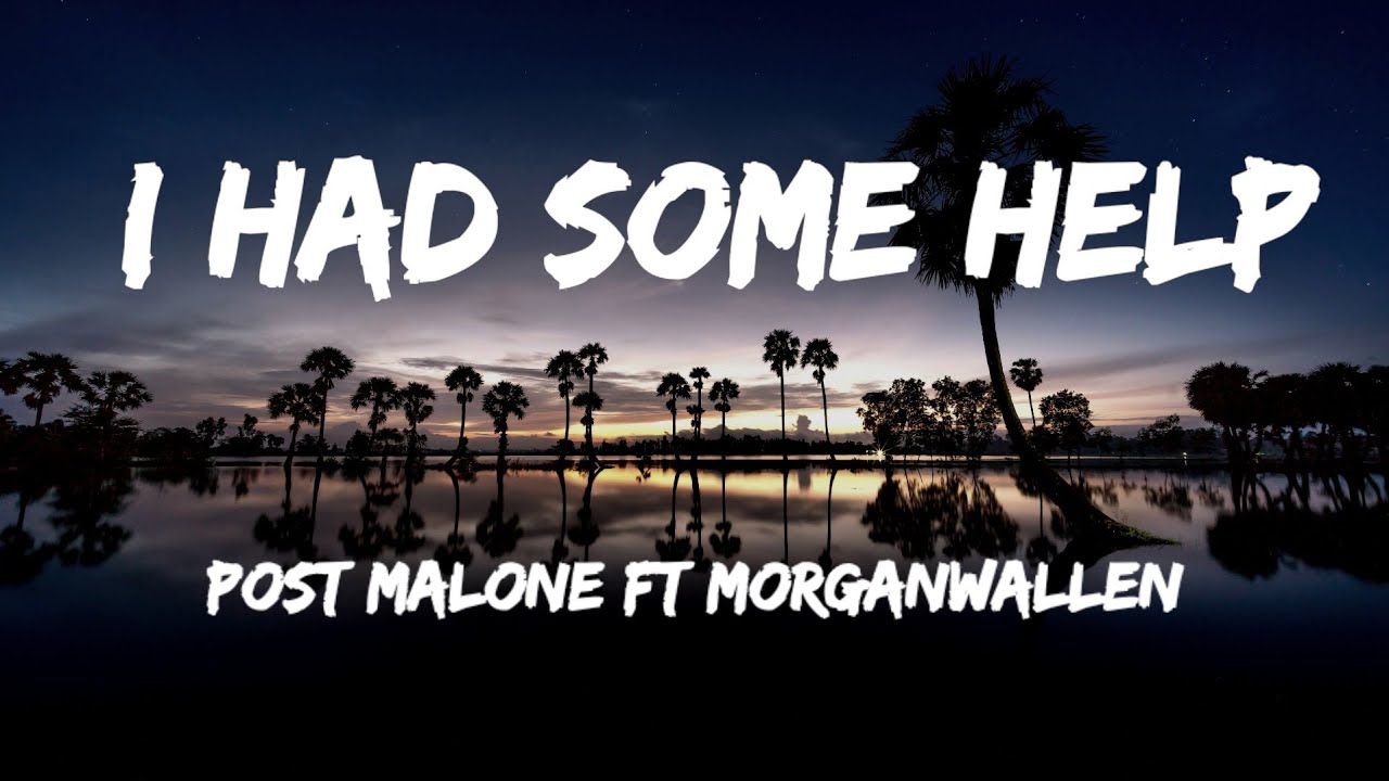 Post Malone Morgan Wallen - I Had Some Help (Lyrics) - YouTube