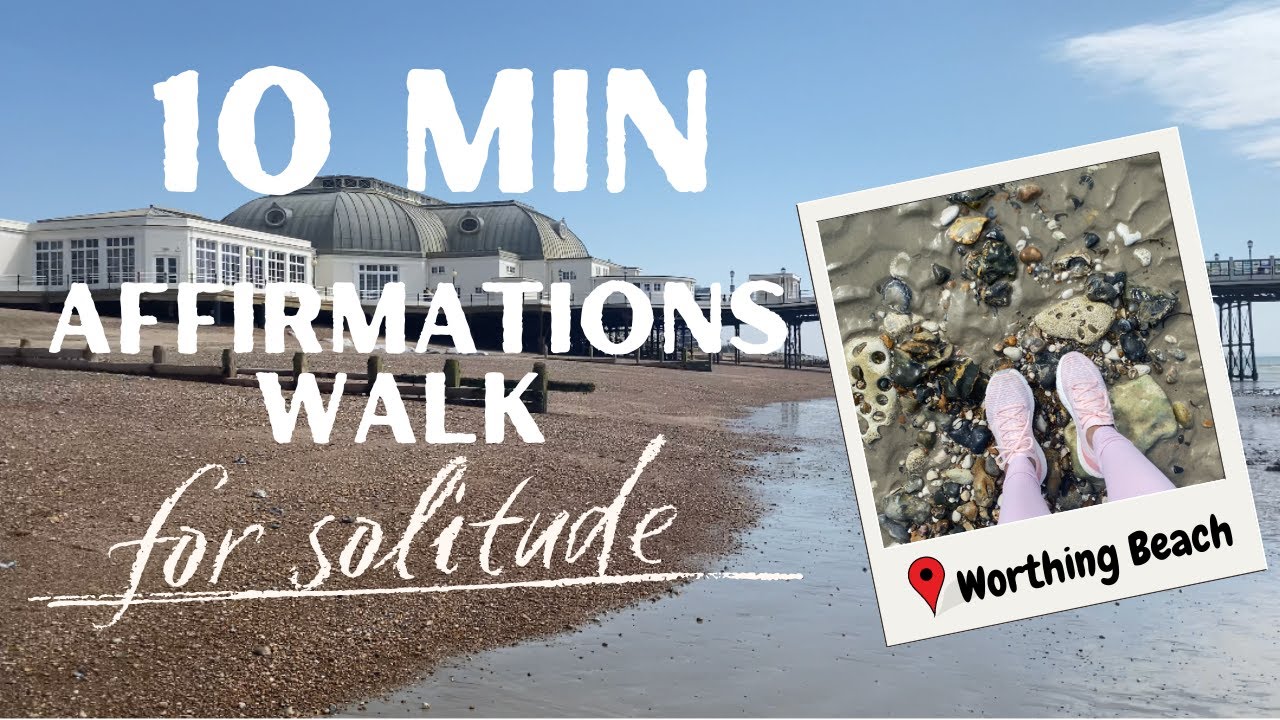 10 Min Solitude Affirmations Walk on Worthing Beach | Take a break with ...