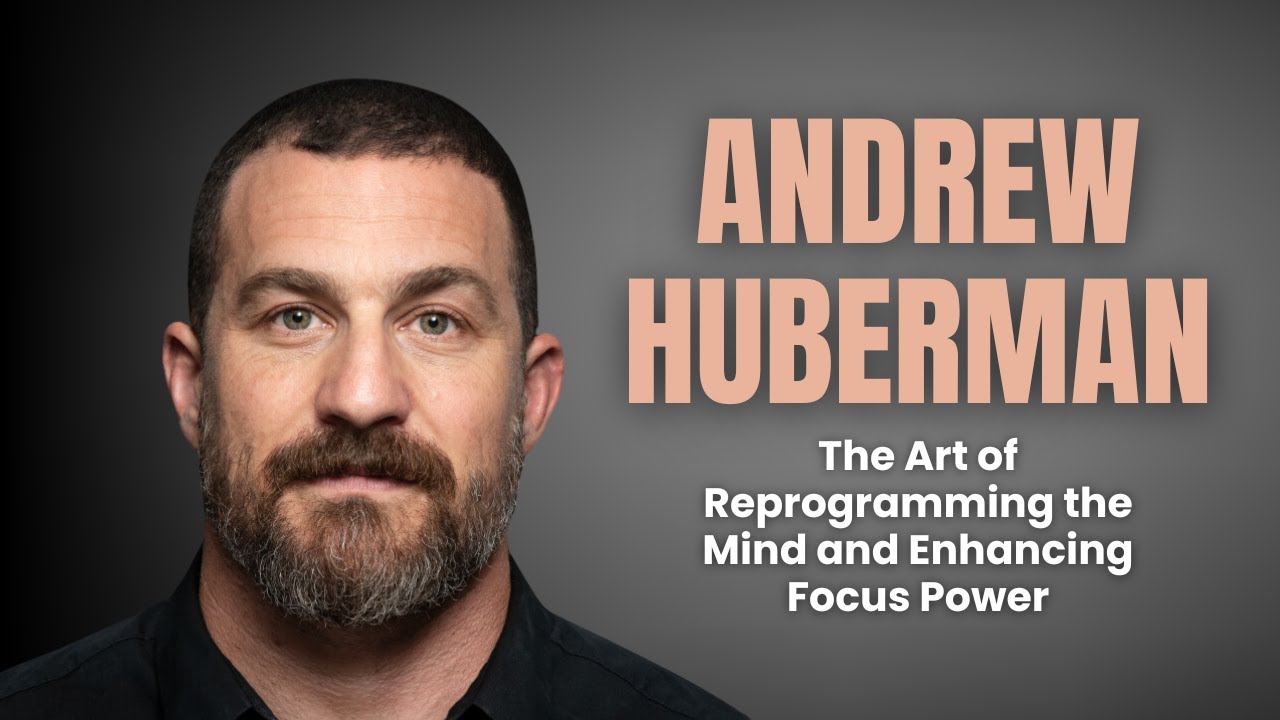 Rewiring Your Brain: Andrew Huberman's Radical Insights on ...