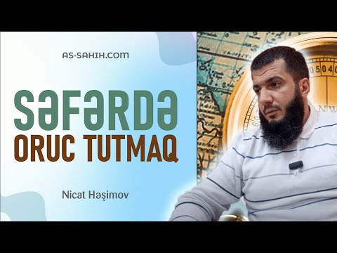 Səfərdə oruc tutmaq | Nicat Həşimov