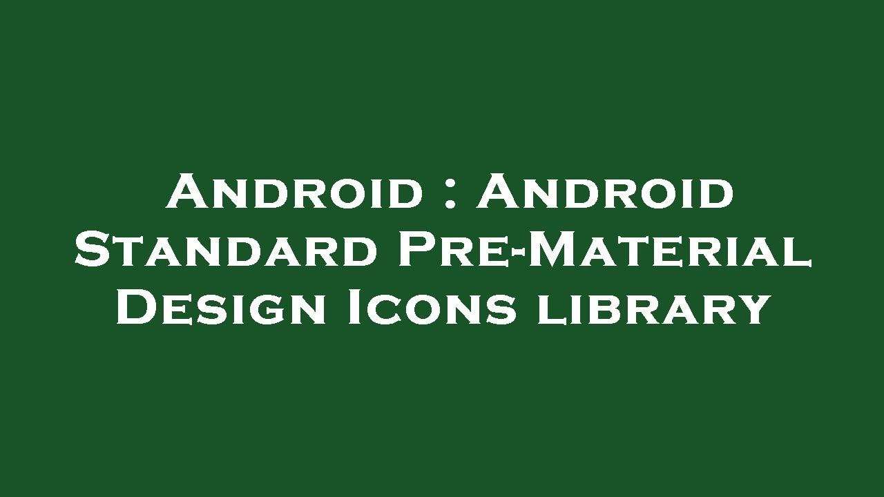 Android : Android Standard Pre-Material Design Icons library - YouTube