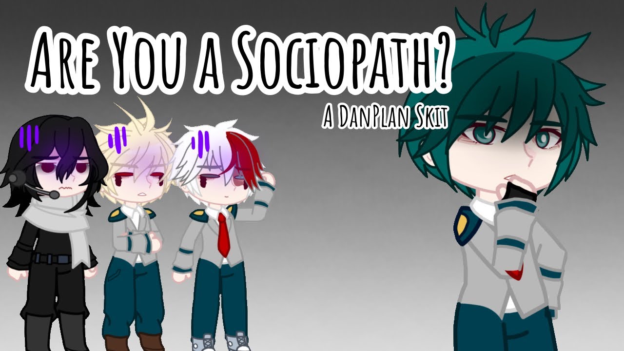 Are You a Sociopath? | DanPlan Skit | MHA/BNHA Gacha - YouTube