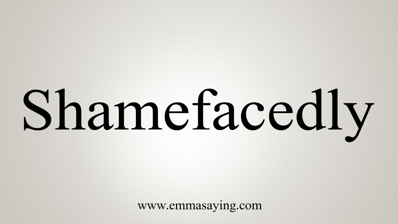 How To Say Shamefacedly - YouTube