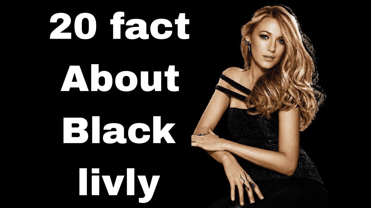 20 Fascinating Facts About Blake Lively: From Gossip Girl to ...