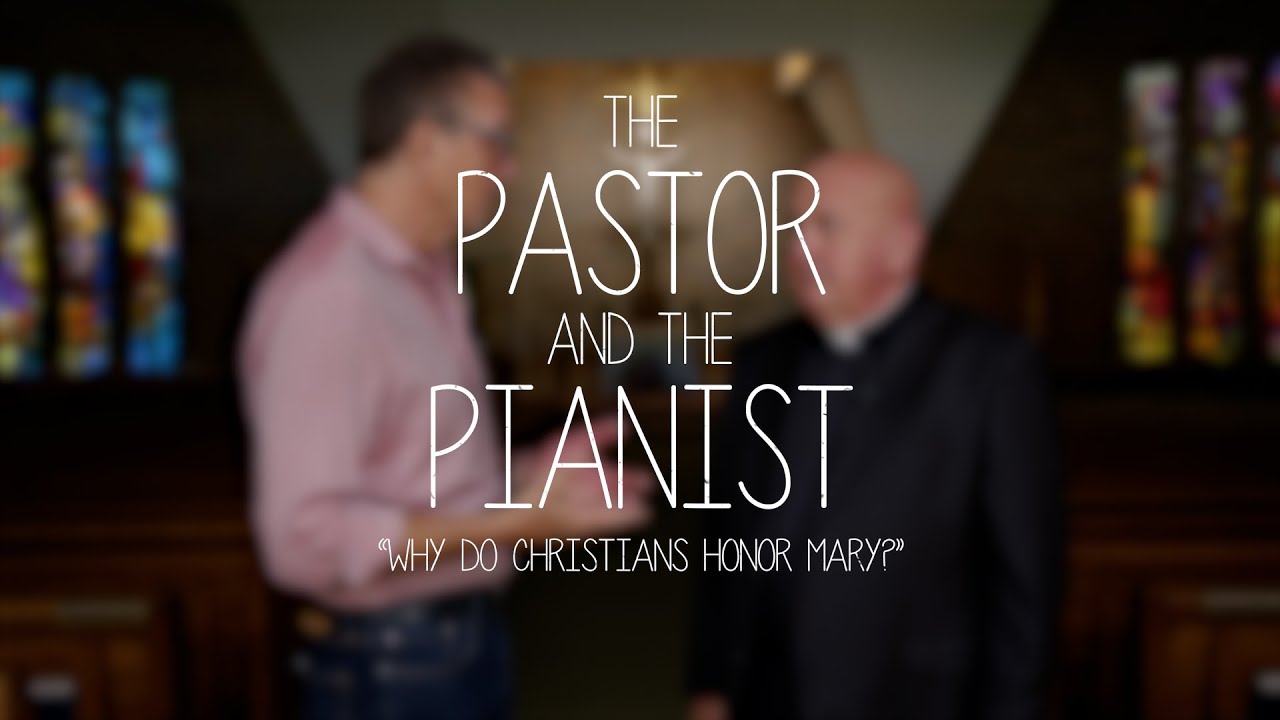 EP 27 Pastor and the Pianist “Why do Christians honor Mary?” - YouTube