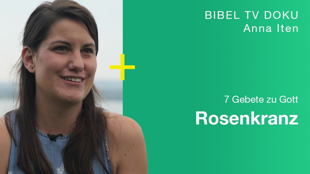 Das Leben Jesu beten. Rosenkranz. | Anna Iten | 7 Gebete zu Gott - YouTube