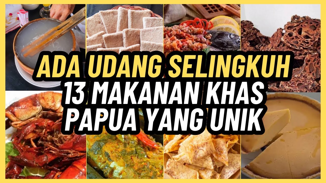 Udang Selingkuh hingga Sarang Semut, Inilah 13 Makanan Khas Papua yang ...