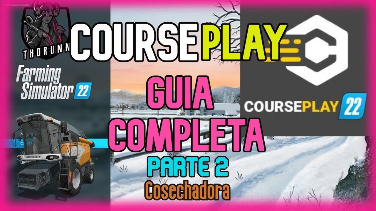 COURSEPLAY | GUIA COMPLETA | FS22 | PARTE # 2 |COSECHADORAS - YouTube