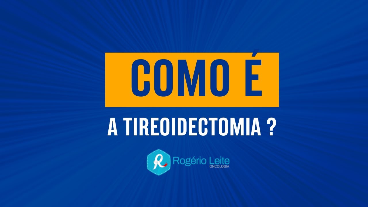 Como é a tireoidectomia? - Dr. Rogério Leite - YouTube