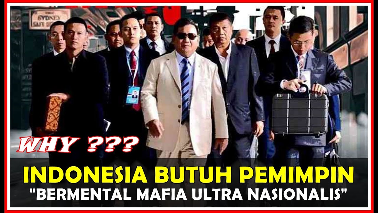 MENGAPA INDONESIA BUTUH PEMIMPIN BERMENTAL MAFIA ULTRA NASIONALIS - YouTube