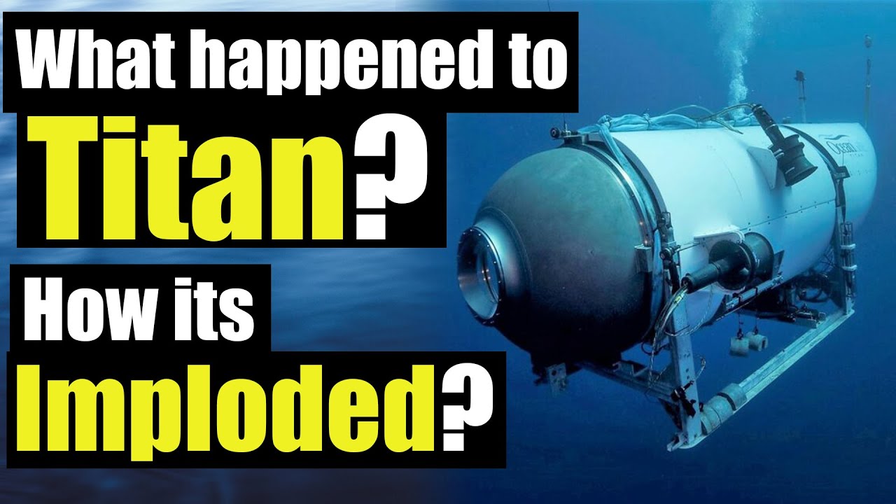 Real Story of Titan | How Titan implosion occurs | Titan Submersible ...