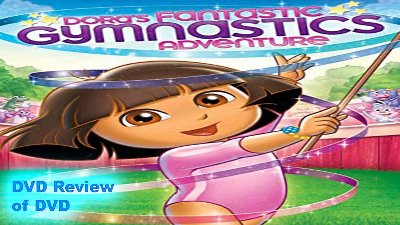DVD Review Of Dora The Explorer: Dora's Fantastic Gymnastics Adventure ...