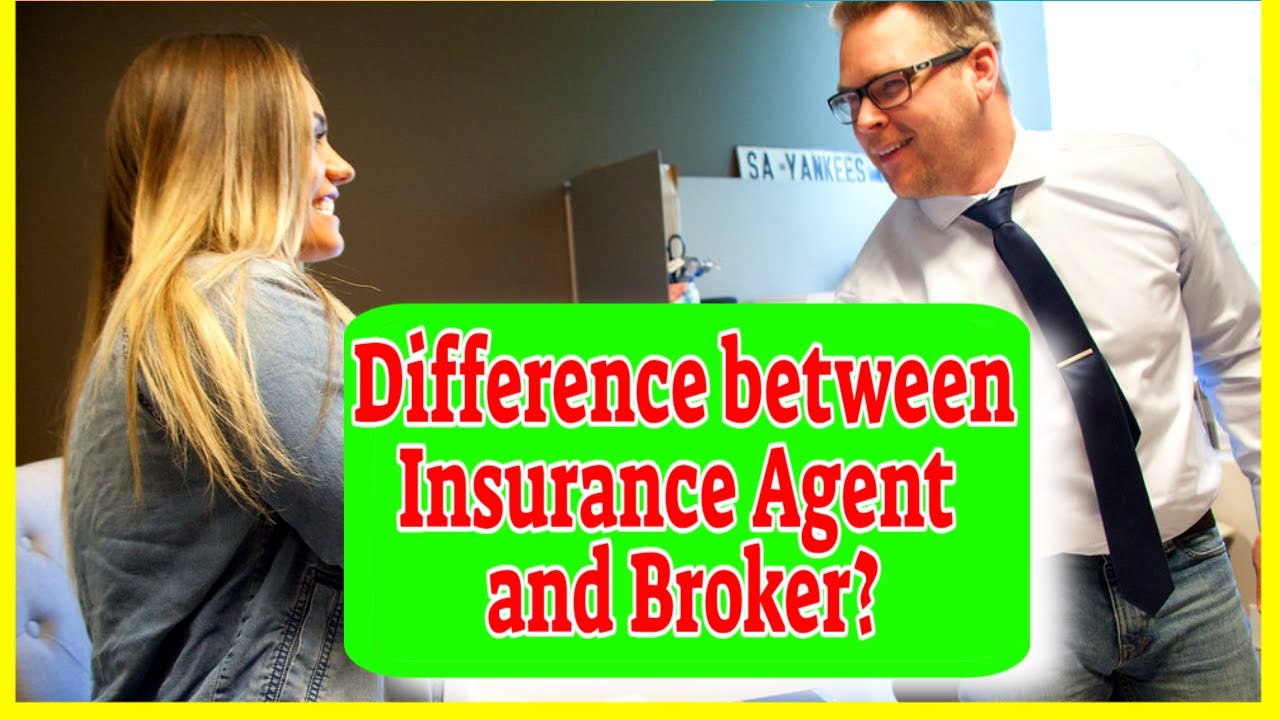 What Is the Difference Between an Insurance Agent and a Broker? - YouTube