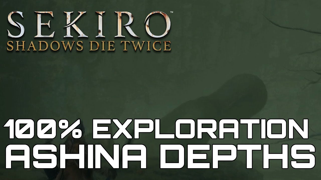 Sekiro Shadows Die Twice ASHINA DEPTHS 100% EXPLORATION WALKTHROUGH ...