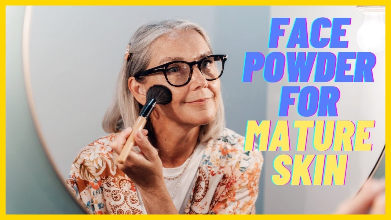 Top 5 Best Face Powder for Mature Skin - YouTube