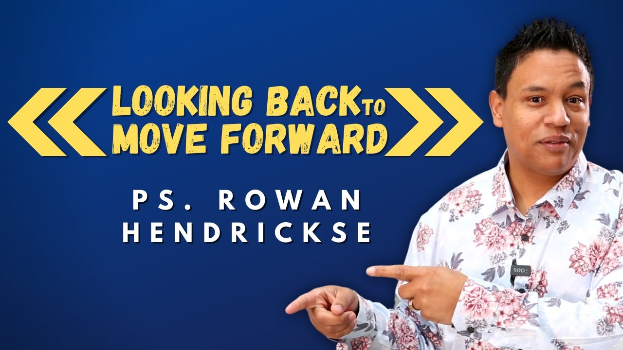 Ps. Rowan Hendrickse | "Looking Back to Move Forward" - YouTube