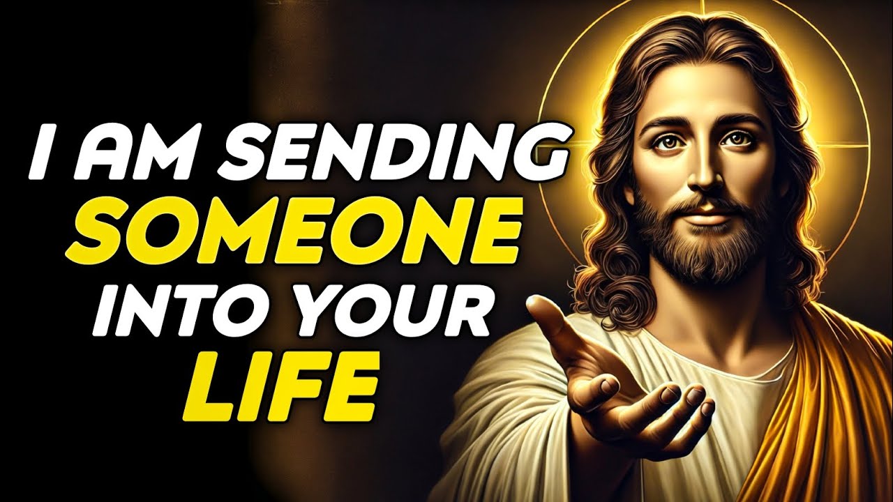 God Says I Am Sending Someone Into Your Life | God Message Today | God ...