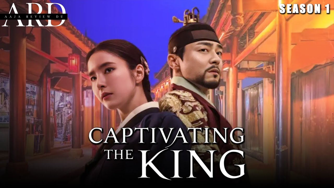 Captivating the King Season 1 | Honest Review And Everything You Need ...