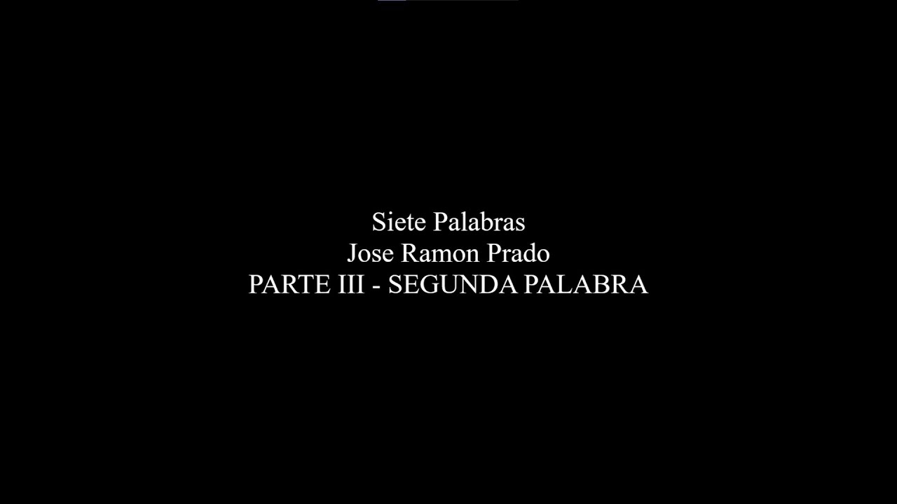 Siete Palabras: Part III: "Segunda Palabra" SATB Arrangement (Spanish ...
