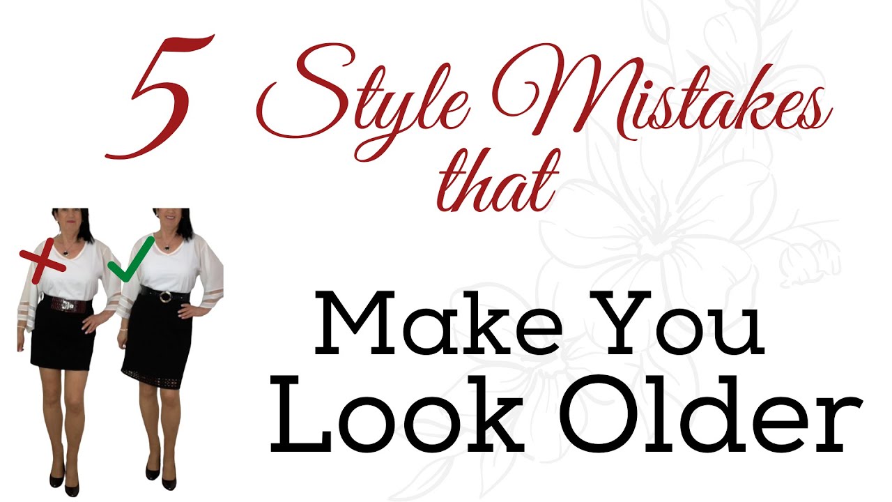 5 Style Mistakes That Make You Look Older and How to Avoid Them - YouTube
