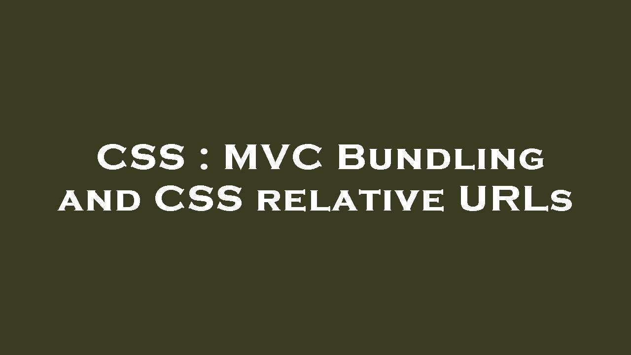 Css Mvc Bundling And Css Relative Urls Youtube