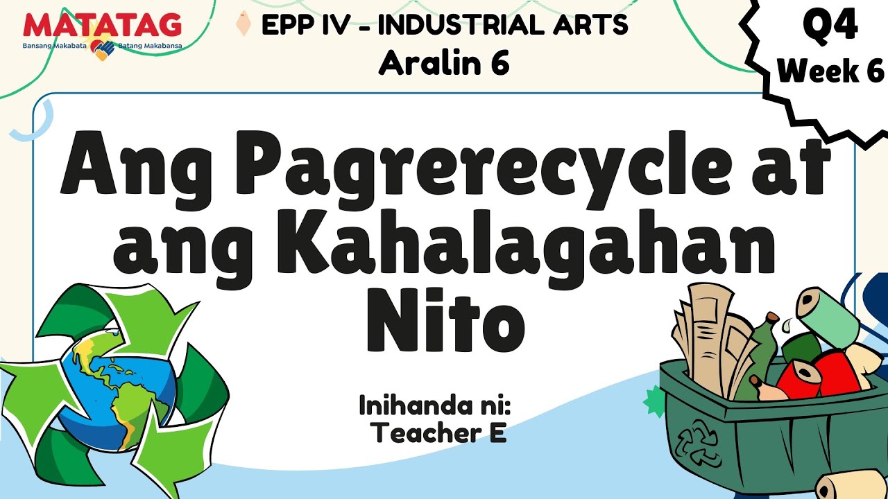 EPP 4- IA- Quarter 4 Week 6- Ang Pagrerecycle at ang Kahalagahan Nito ...