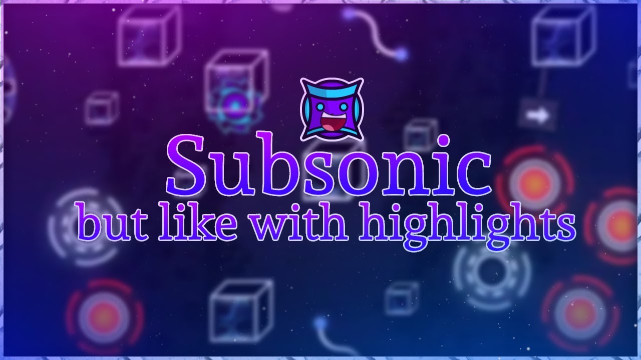 Subsonic Highlights | Geometry Dash - YouTube