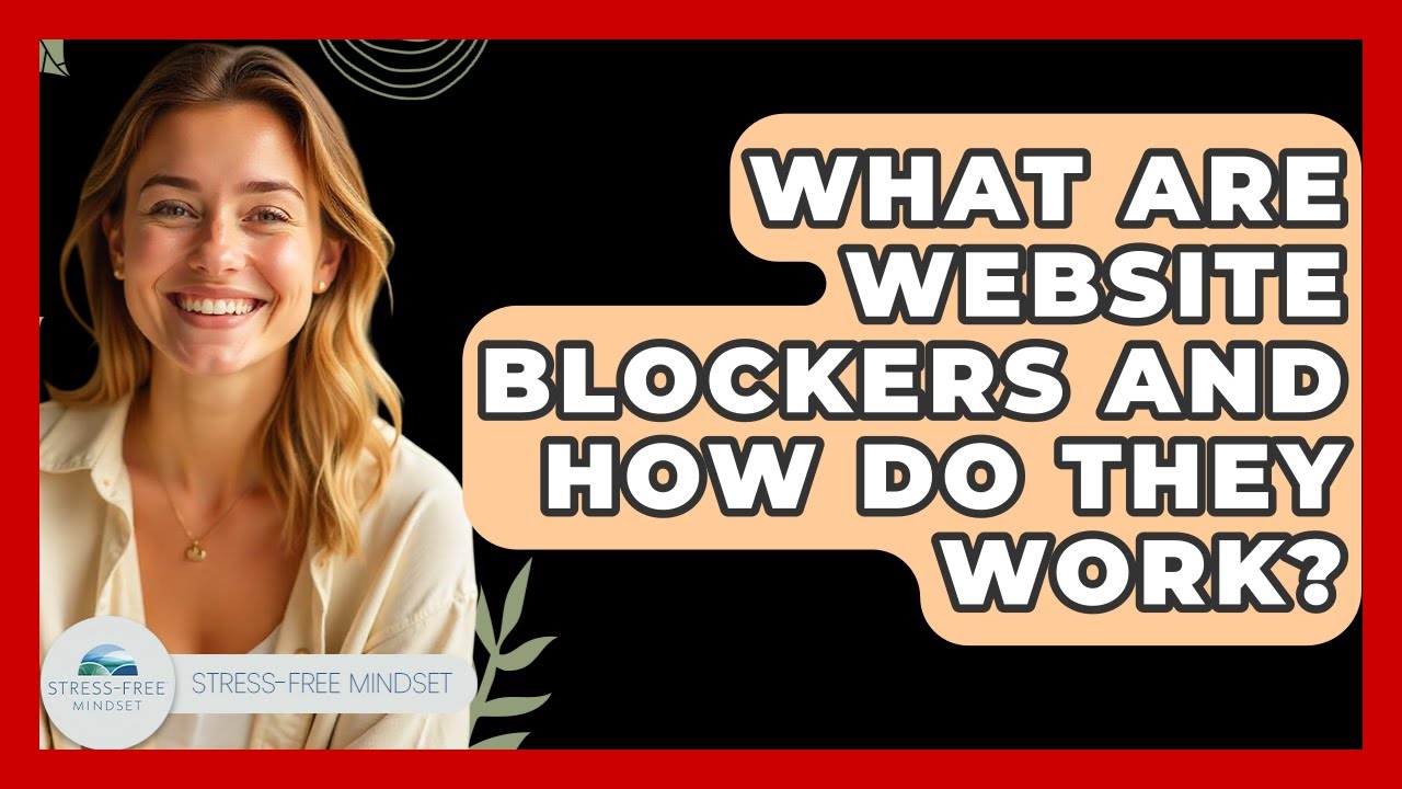 What Are Website Blockers And How Do They Work? - Stress Free Mindset ...