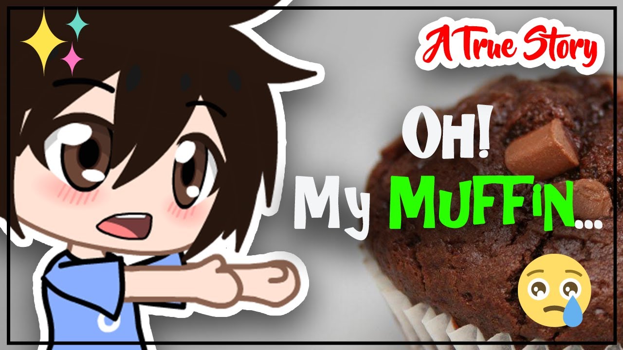 Oh! My Muffin ... 🧁 || A True Story 😢 - YouTube
