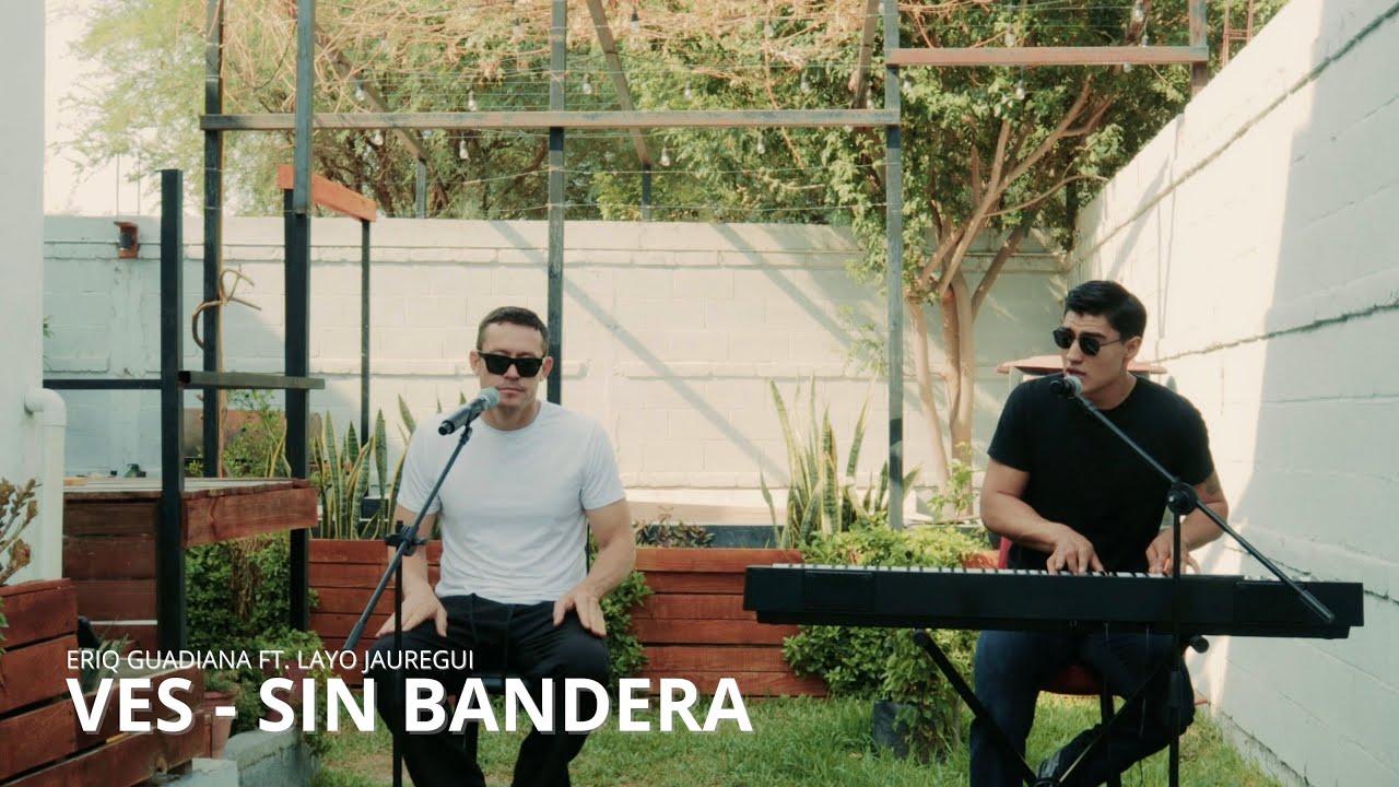 Ves - Sin Bandera (Cover) Eriq Guadiana ft. Layo Jauregui - YouTube