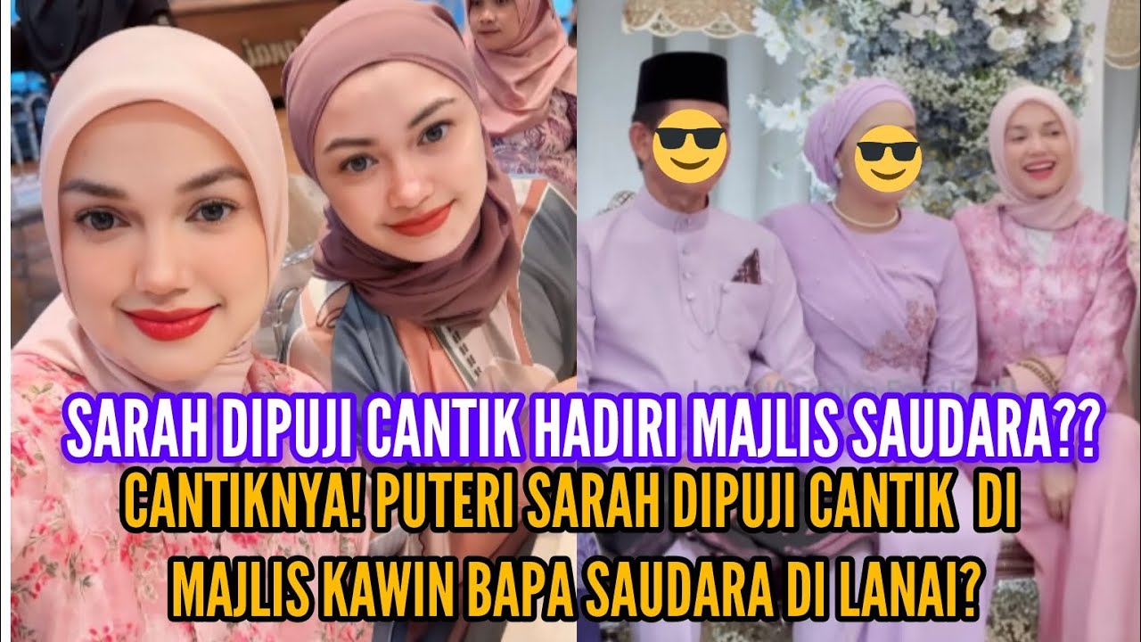 PUTERI SARAH HADIRI MAJLIS KAWIN BAPA SAUDARA? PEMINAT PUJI CANTIK SANGAT🥰💗 - YouTube
