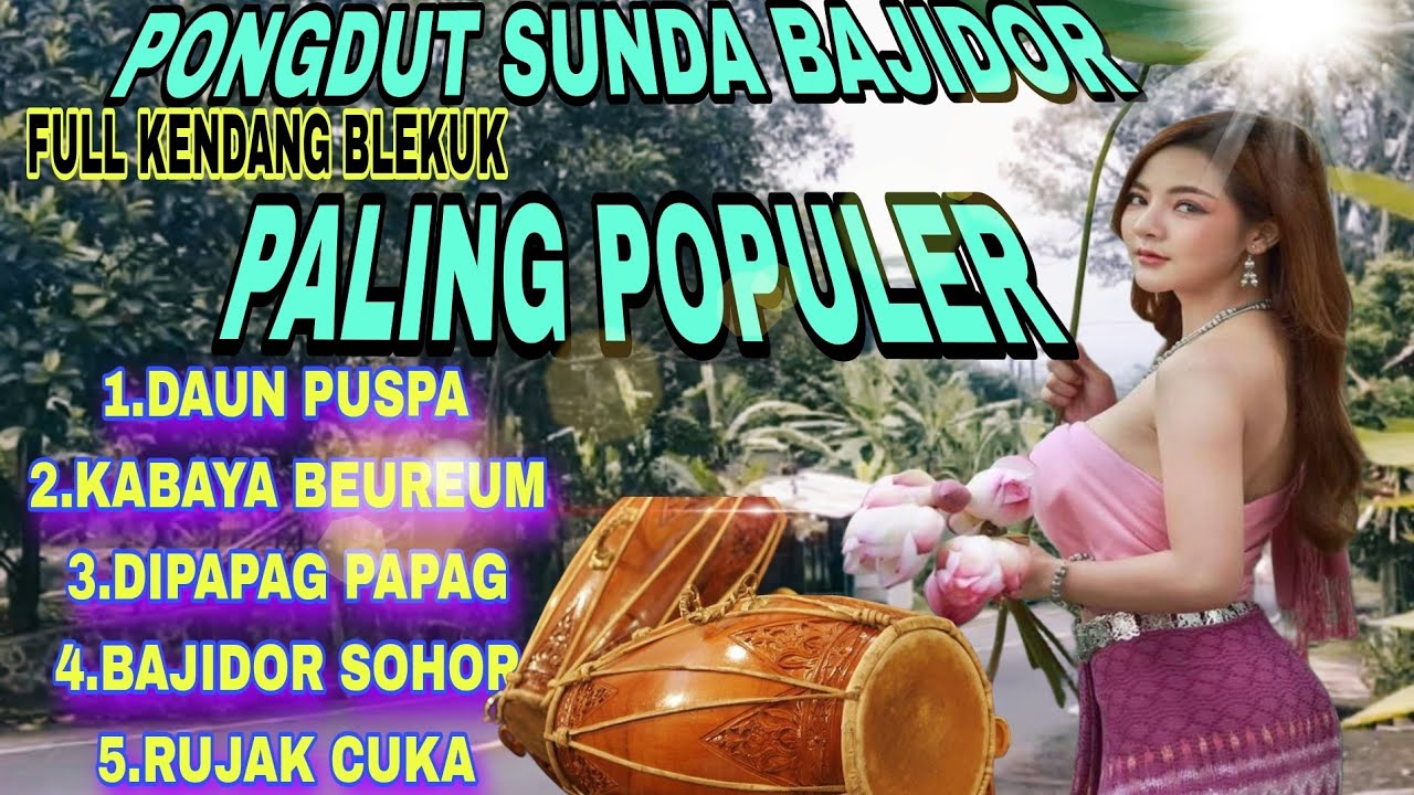 PONGDUT SUNDA TERPOPULER VERSI BAJIDORAN || DAUN PUSPA, KABAYA BEUREUM ...
