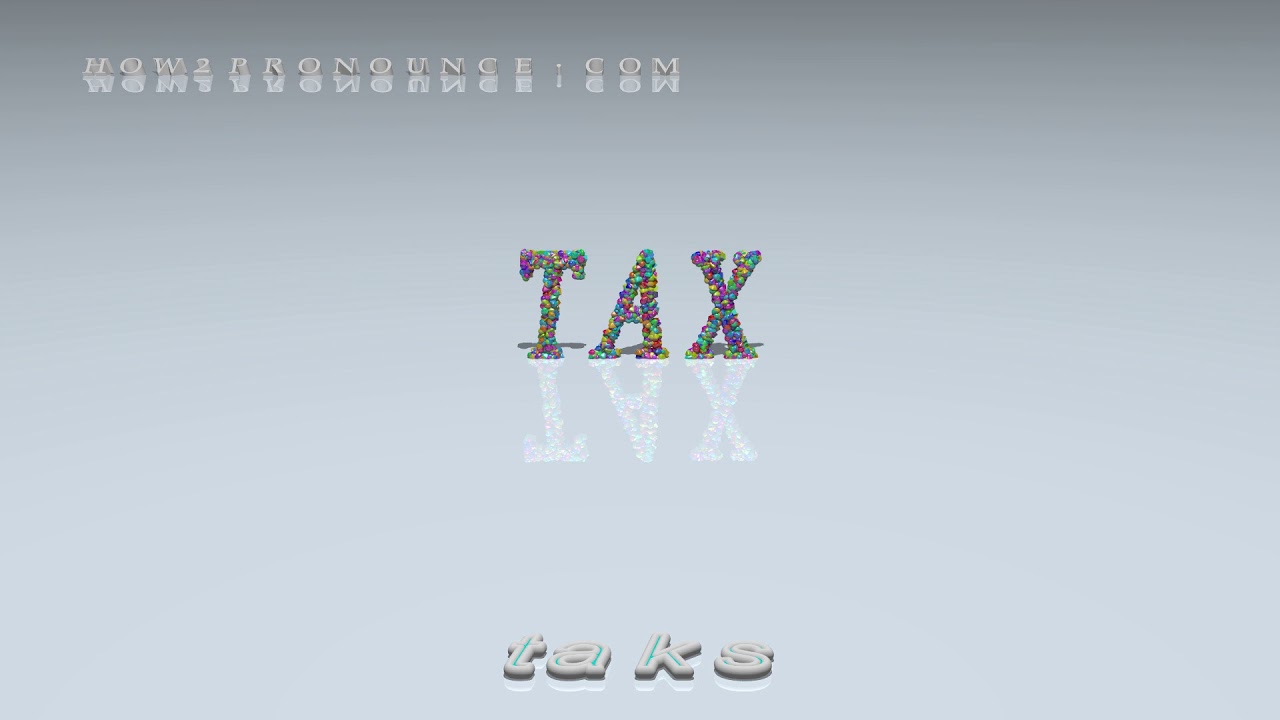 tax - pronunciation + Examples in sentences and phrases - YouTube