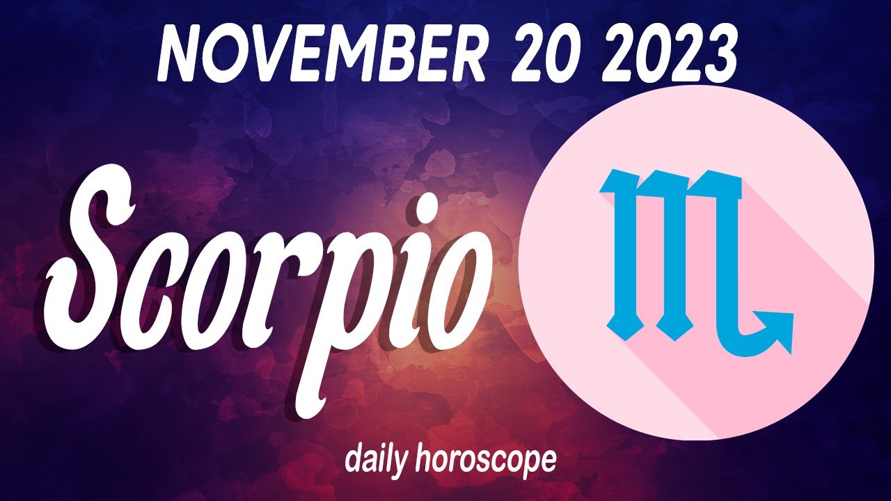 TODAY YOU’LL HAVE A PERFECT DAY ️ DAILY HOROSCOPE SCORPIO NOVEMBER 20 ...
