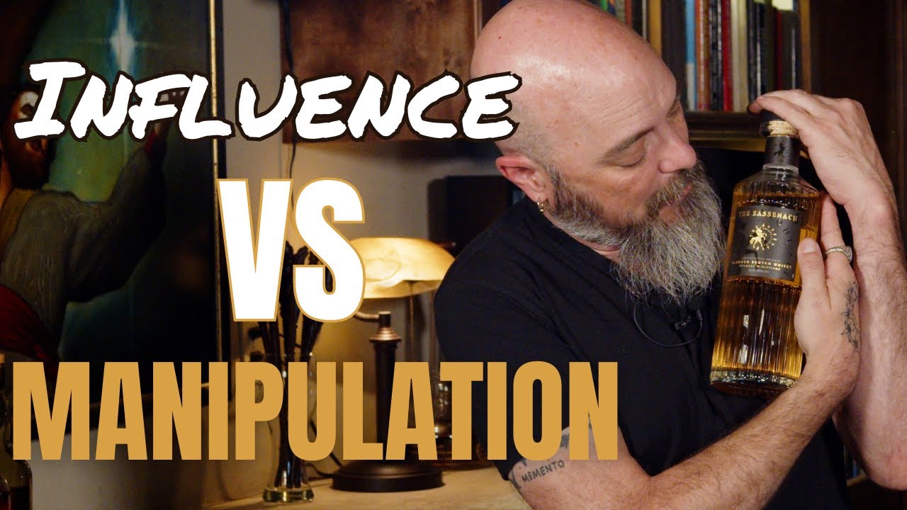 Influence vs Manipulation - The Sassenach Blended Scotch - YouTube