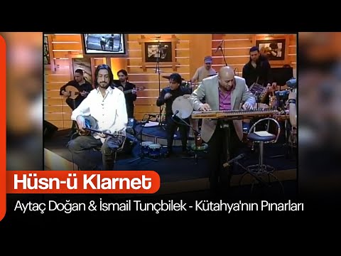 Aytaç Doğan & İsmail Tunçbilek - Kütahya'nın Pınarları (Hüsn-ü Klarnet)