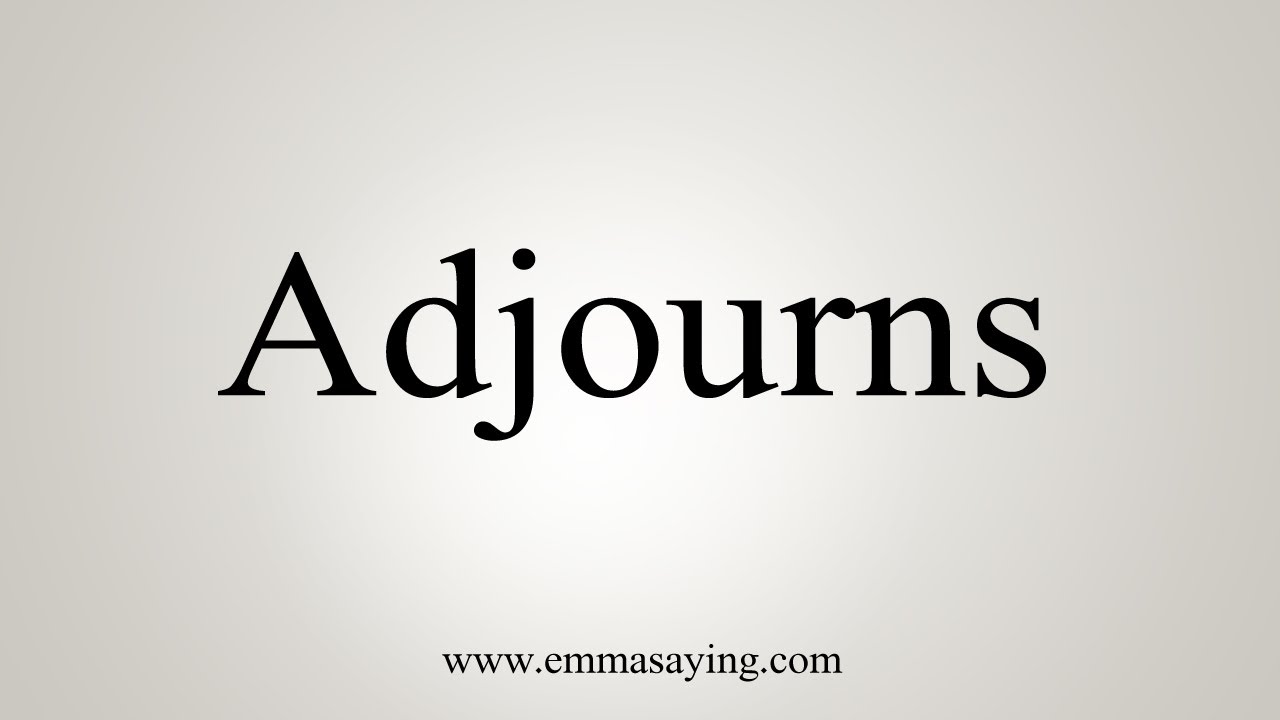 How To Say Adjourns - YouTube