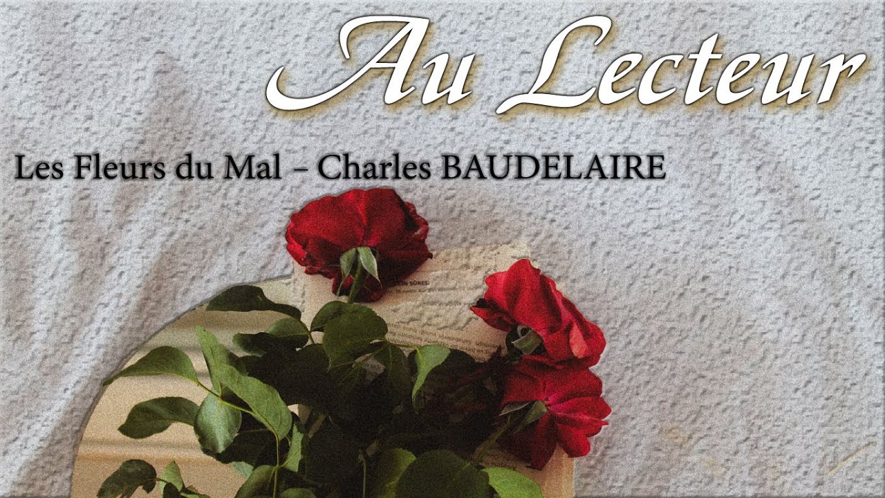Au Lecteur (Les Fleurs du Mal-BAUDELAIRE) - YouTube