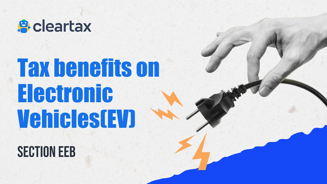 Section 80EEB | Tax Benefits on Electric Vehicles(EV) in India | Claim ...