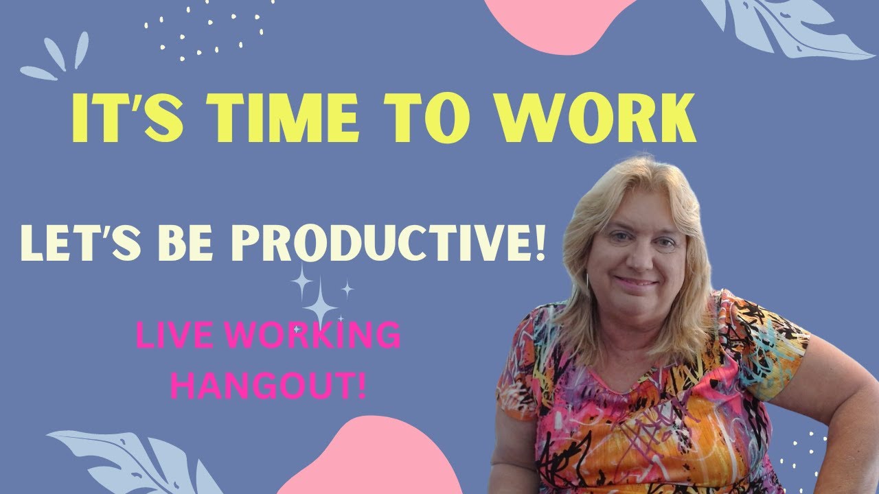 It's Time to Work! Let's Be Productive Today! Live Working Hangout ...