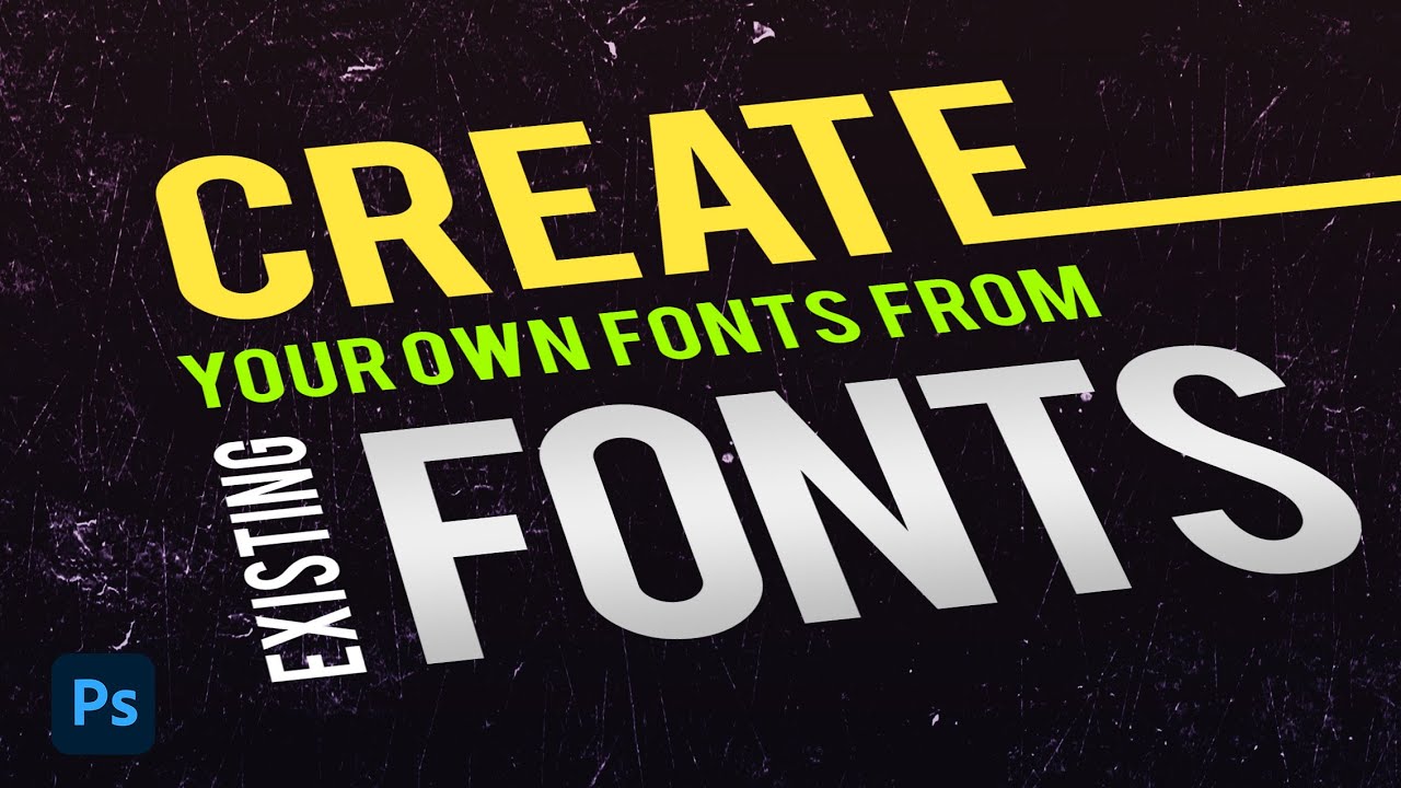 From Any Font to Your Own Creation: Photoshop's Ultimate Tutorial ...