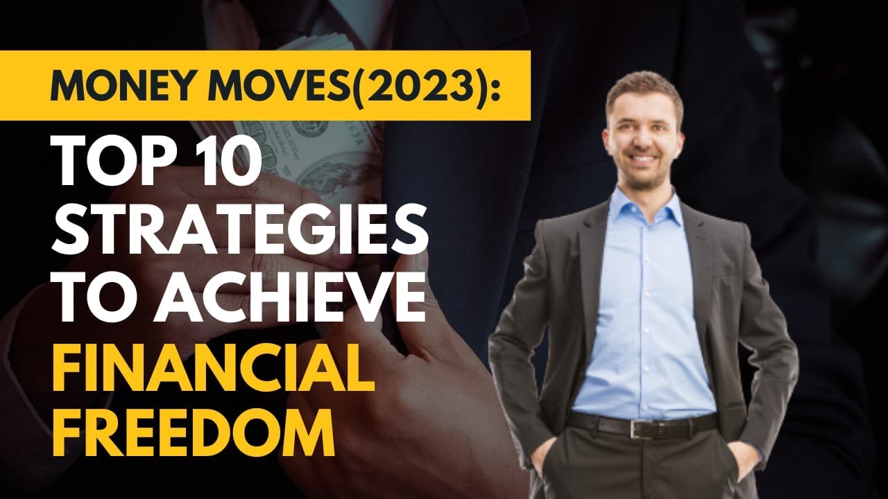Money Moves In 2023: Top10 Strategies To Achieve Financial Freedom ...