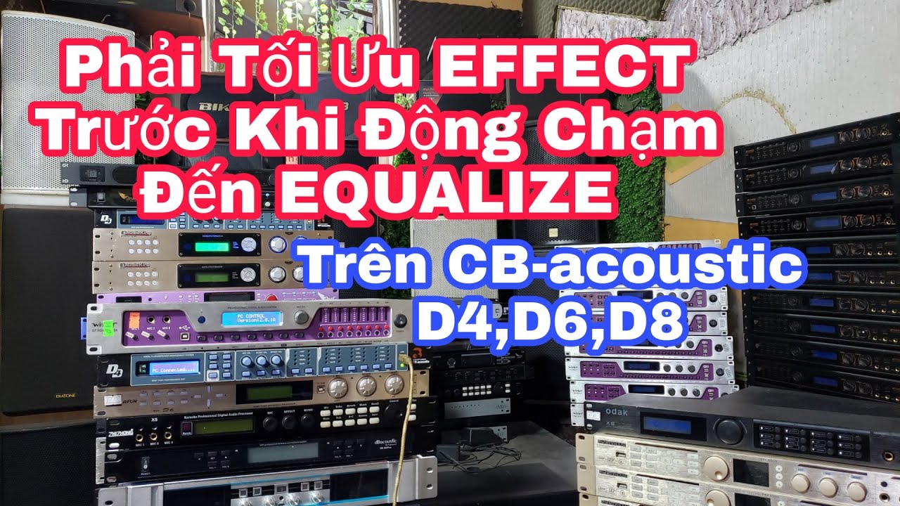 Phải Tối Ưu Effect Trước Khi Động Chạm Đến Dải Equalize Trên Vang Số Cb