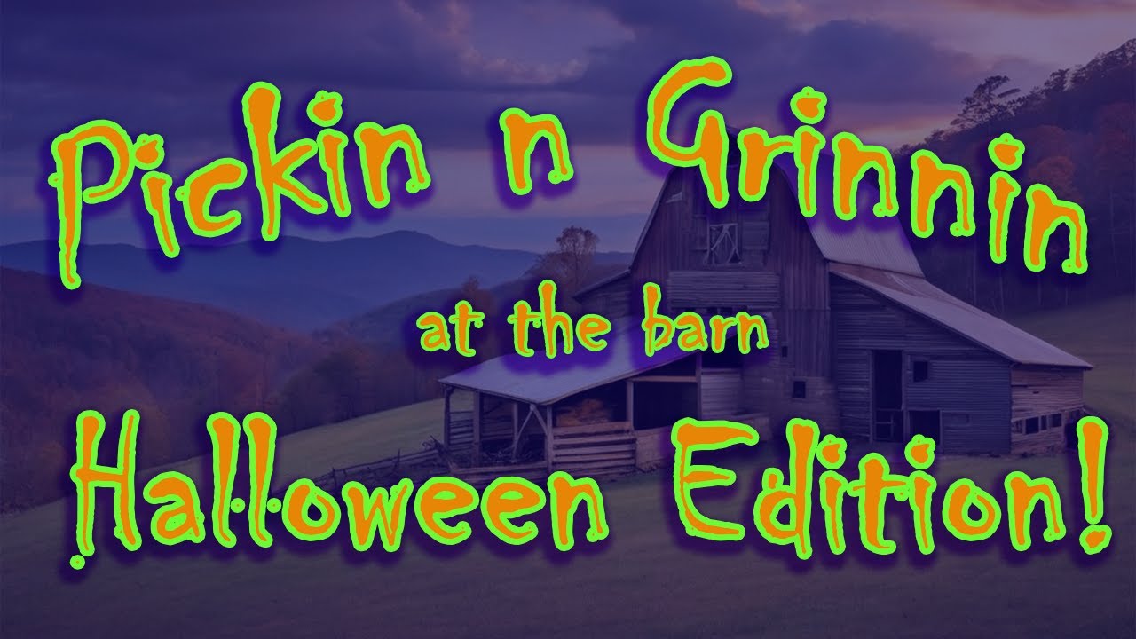 Episode 56 Pickin' N' Grinnin' Spooky Edition! - YouTube